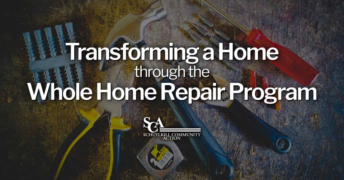 Transforming a Home Through the Whole Home Repair Program - Schuylkill ...